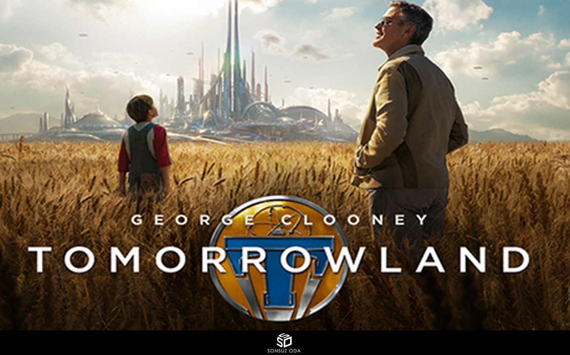 Tomorrowland (Yarının Dünyası) Filmi | Sonsuz Oda Blog